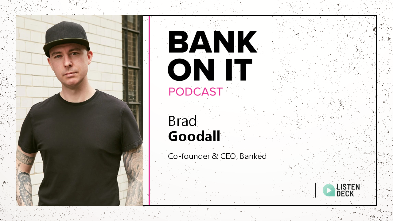 Episode 601 Brad Goodall from Banked - ListenDeck